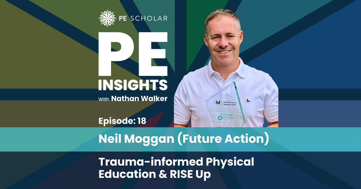 PE Insights Episode 18: Neil Moggan - Trauma Informed PE and RISE Up ...